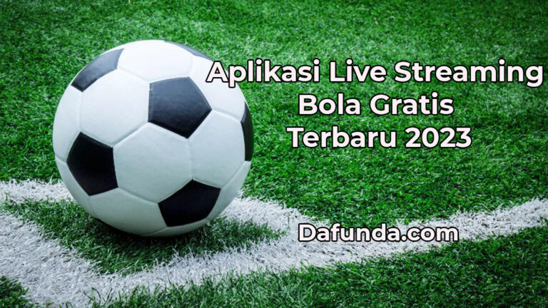 20 Aplikasi Live Streaming Bola Gratis di HP Terbaru 2026 - Dafunda.com